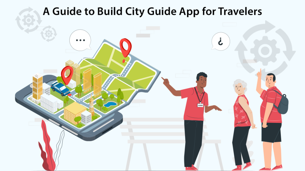 Know about how to build city guide app: The full guide