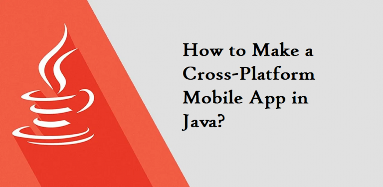 How to Make a Cross-Platform Mobile App in Java?