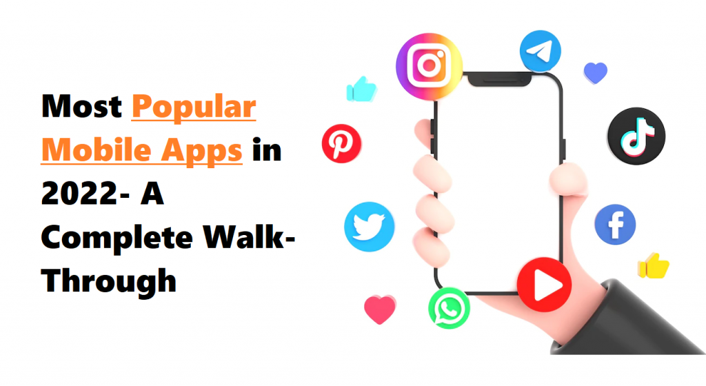 Most Popular Mobile Apps in 2022- A Complete Walk-Through