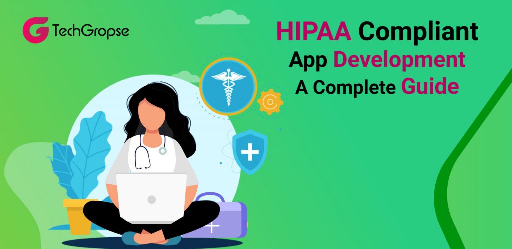 HIPAA Compliant App Development: A Complete Guide