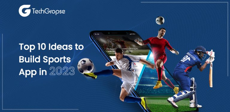 Top 10 Ideas to Build a Sports App - TechGropse