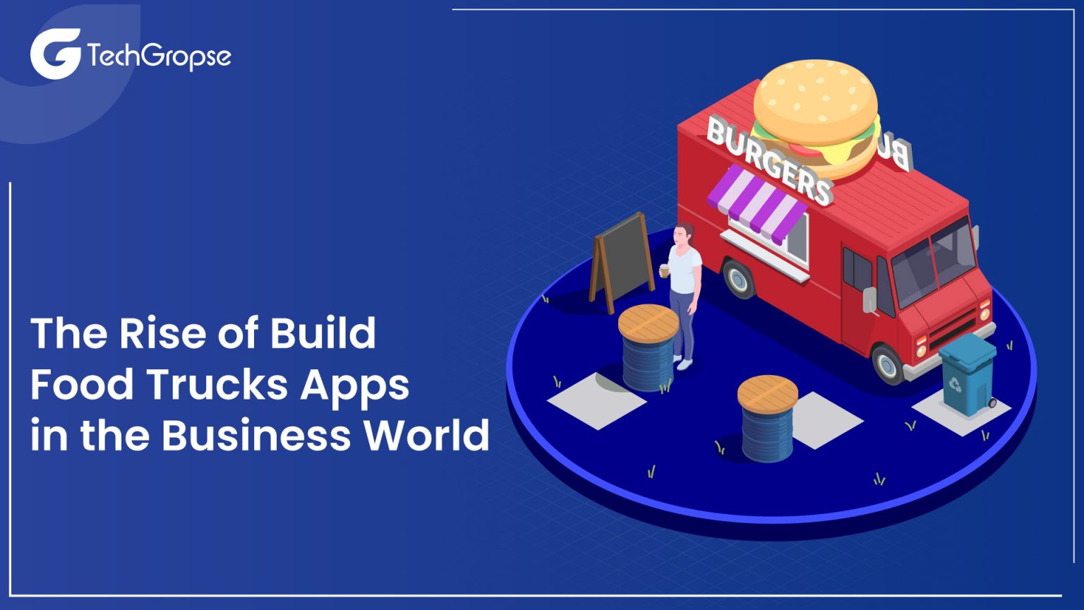Why Your Business Need to Build Food Truck App?