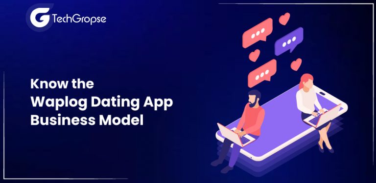 Know the Waplog Dating App Business Model (2023)