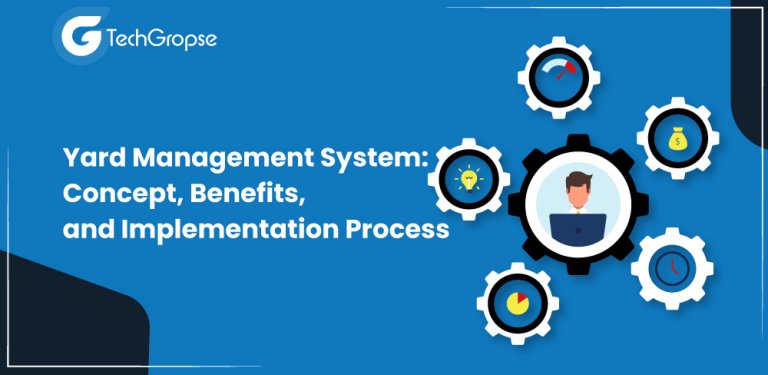 Yard Management System: Concept and Benefits
