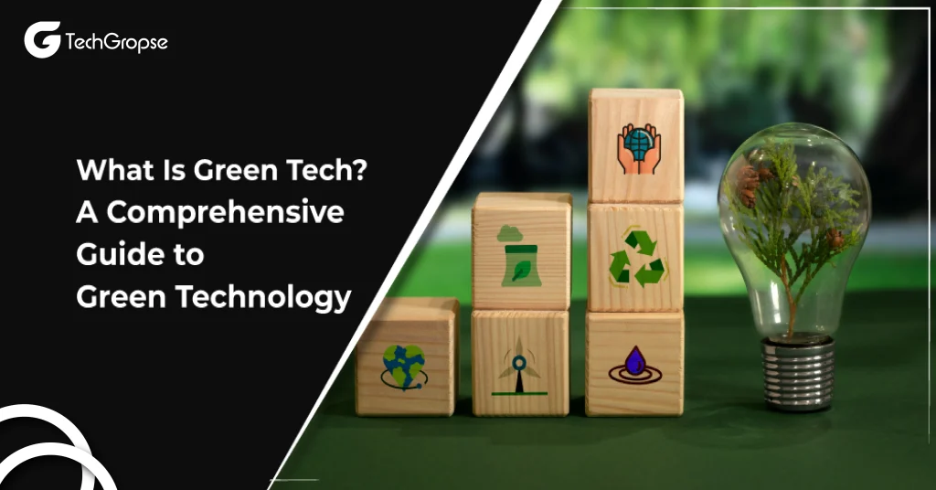What Is Green Tech? A Comprehensive Guide