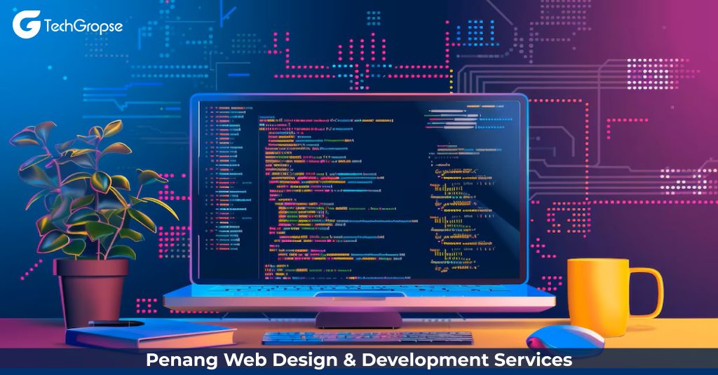 Penang Web Design & Development Services | TechGropse