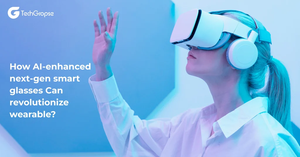 AI-Enhanced Next-Gen Smart Glasses