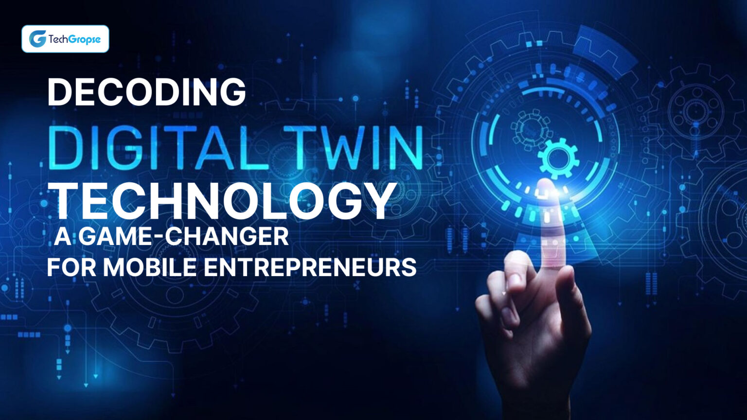 Digital Twin Technology: The Game-Changer for Mobile Entrepreneurs