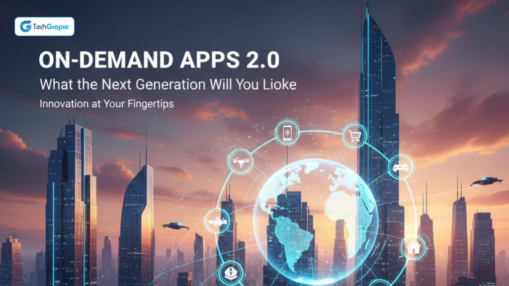 On-Demand Apps 2.0: The Future of Next-Gen App Development